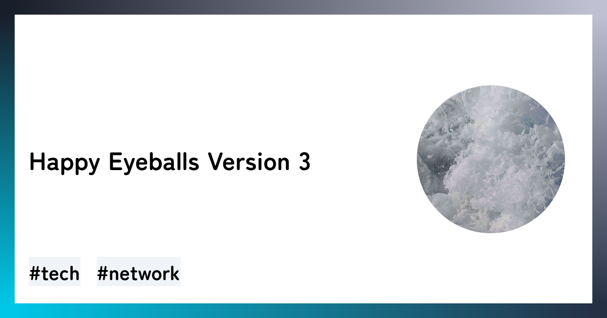 Happy Eyeballs Version 3 - starrysky